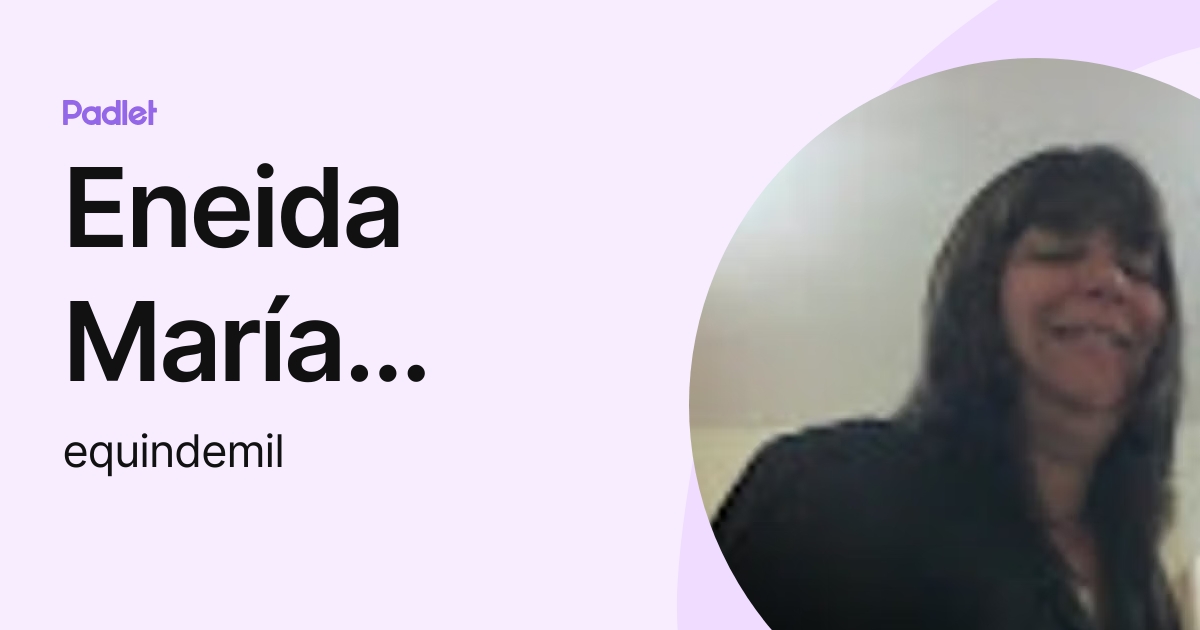 Eneida María Quindemil Torrijo (equindemil) profile | Padlet
