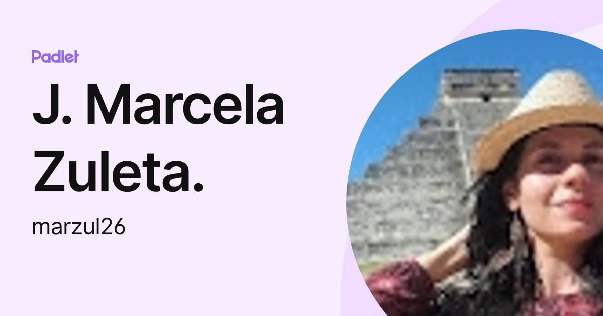 J. Marcela Zuleta. (marzul26) profile | Padlet