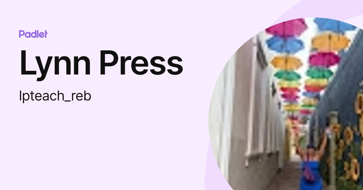 Lynn Press (lpteach_reb) profile | Padlet