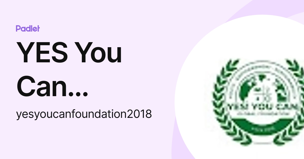 YES You Can Foundation (yesyoucanfoundation2018) profile | Padlet