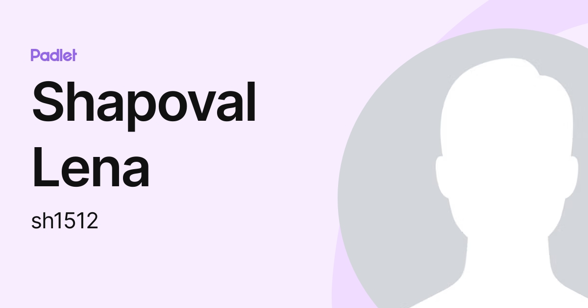 Shapoval Lena (sh1512) profile | Padlet