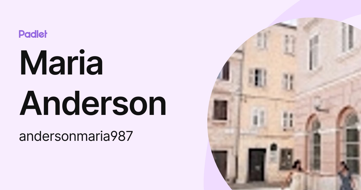 Maria Anderson (andersonmaria987) profile | Padlet