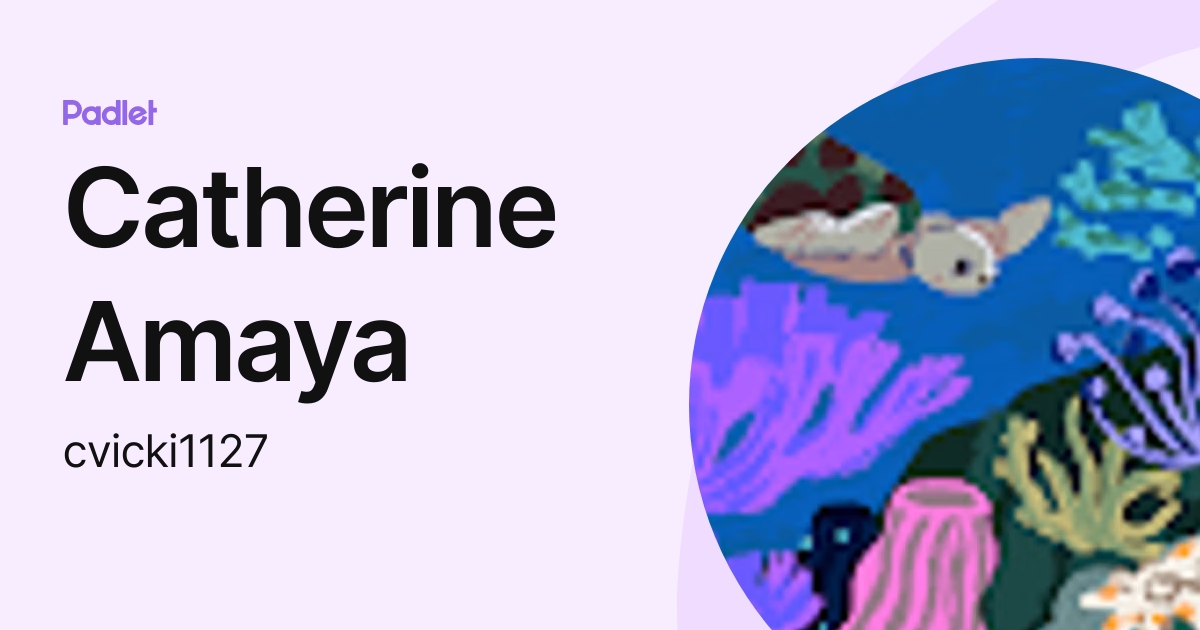 Catherine Amaya (cvicki1127) profile | Padlet