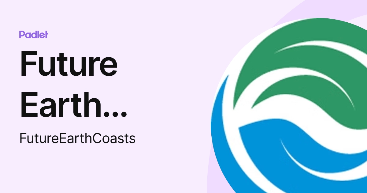 Future Earth Coasts (FutureEarthCoasts) profile | Padlet