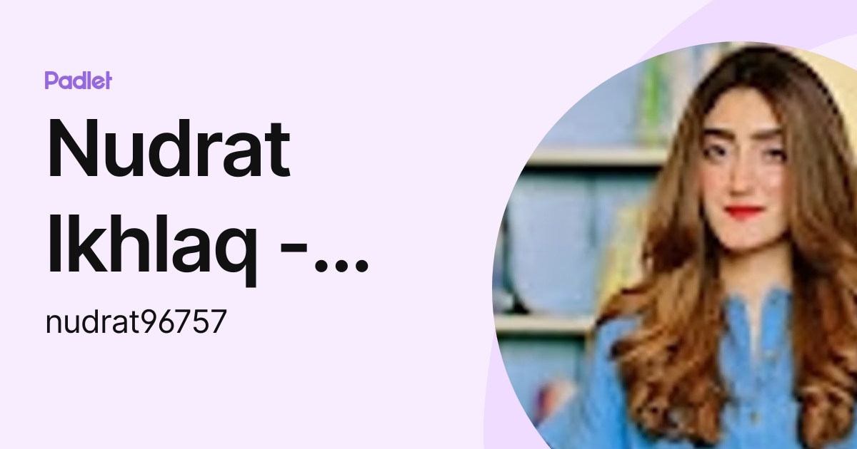 Nudrat Ikhlaq - 96757/TCHR/TNSDV (nudrat96757) profile | Padlet