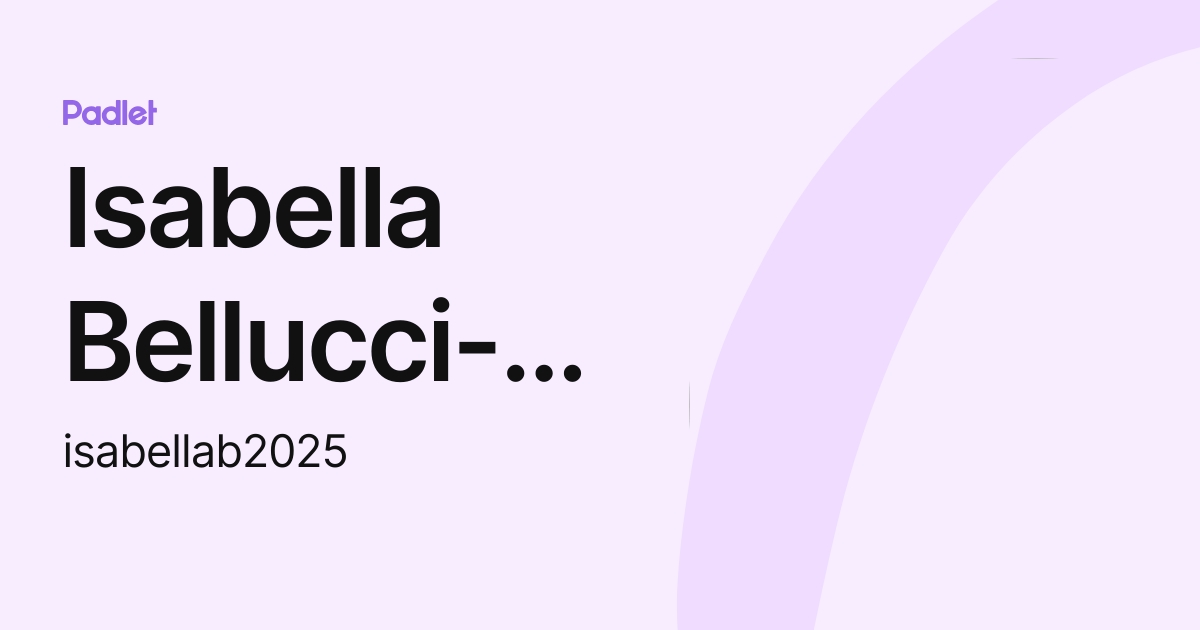 Isabella Bellucci-White (isabellab2025) profile | Padlet