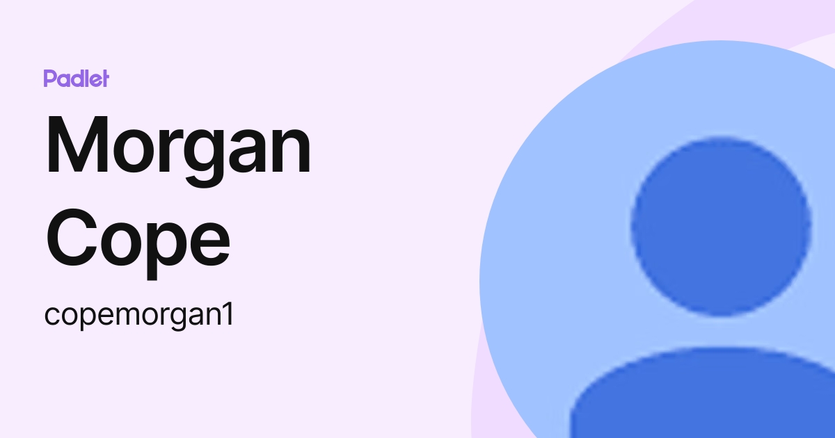 Morgan Cope (copemorgan1) profile | Padlet