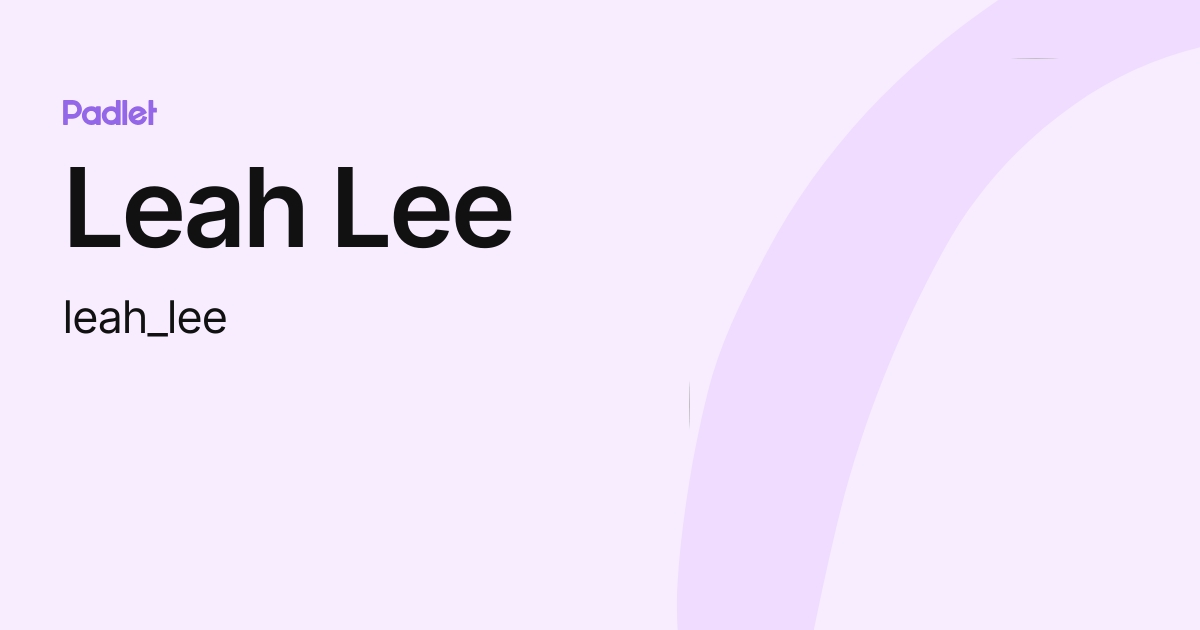 Leah Lee Leah Lee Profile Padlet
