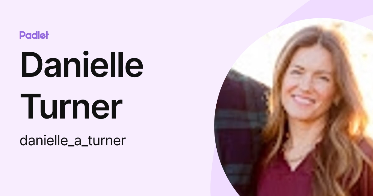 Danielle Turner (danielle_a_turner) profile | Padlet