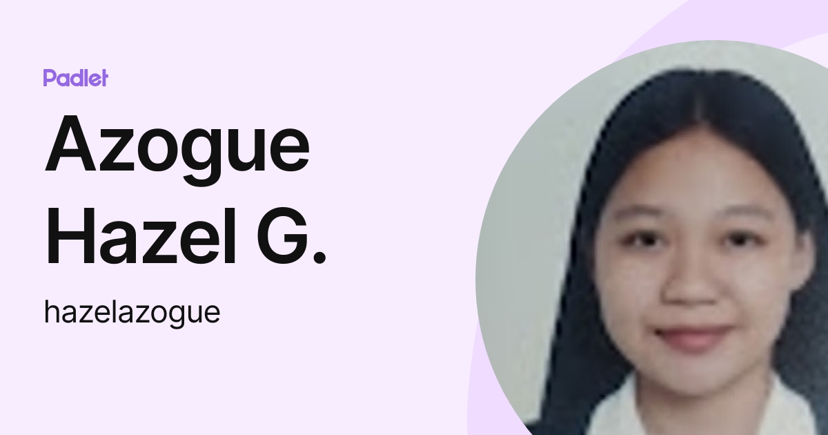 Azogue Hazel G. (hazelazogue) profile | Padlet