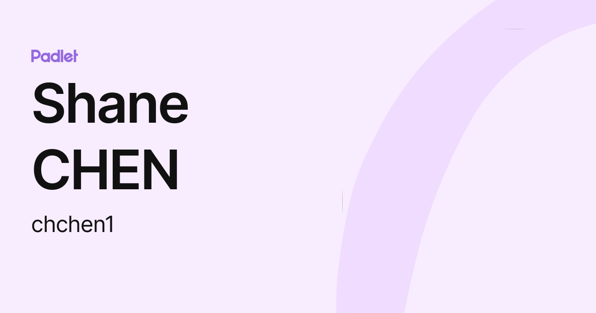 Shane CHEN (chchen1) profile | Padlet