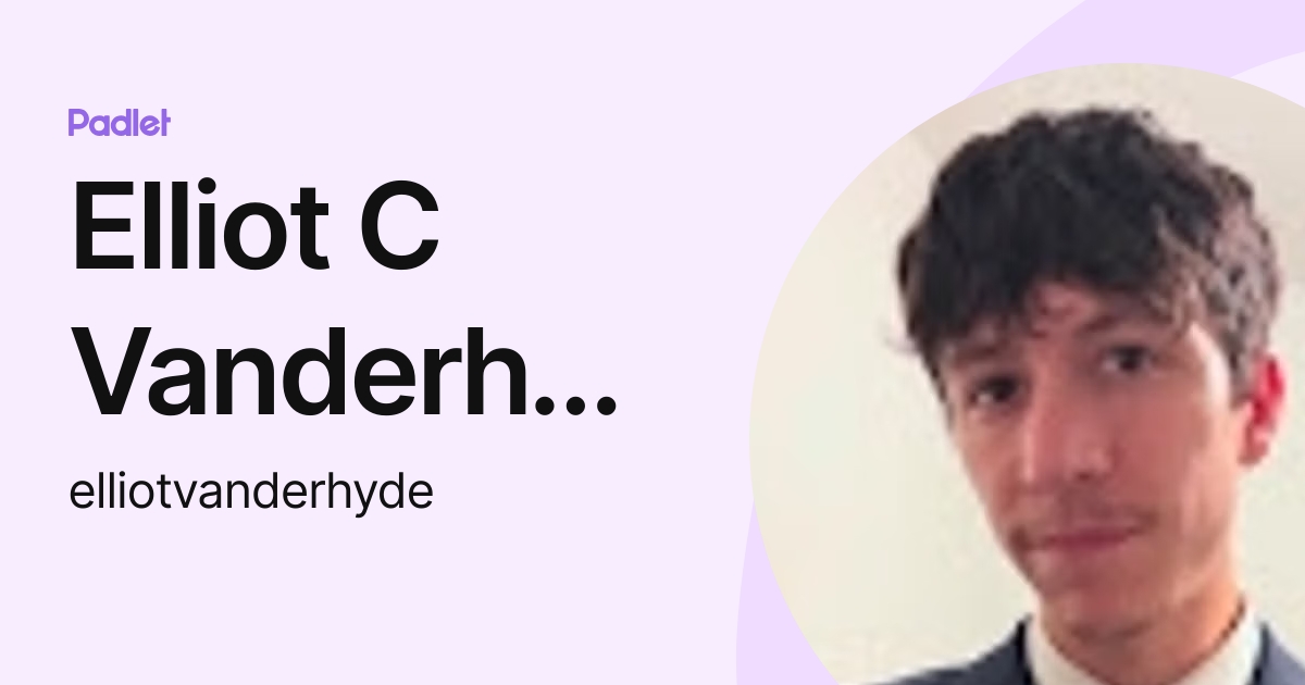Elliot C Vanderhyde (elliotvanderhyde) profile | Padlet