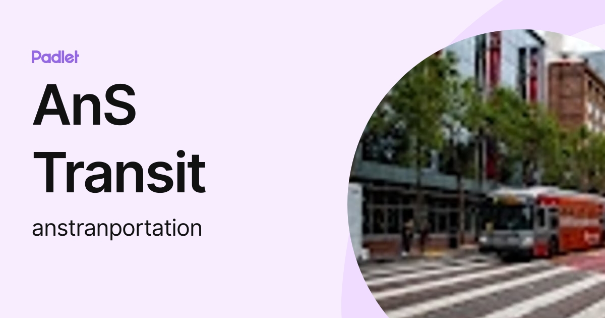AnS Transit (anstranportation) profile | Padlet