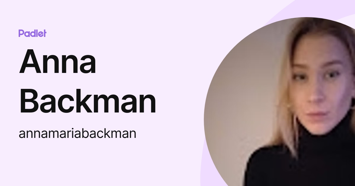 Anna Backman (annamariabackman) profile | Padlet