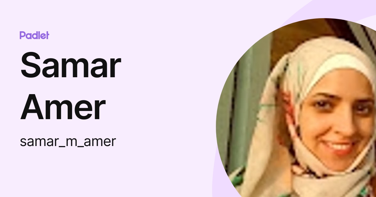 Samar Amer (samar_m_amer) profile | Padlet
