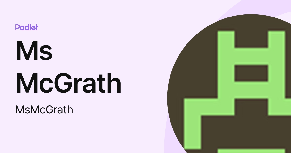 Ms McGrath (MsMcGrath) profile | Padlet