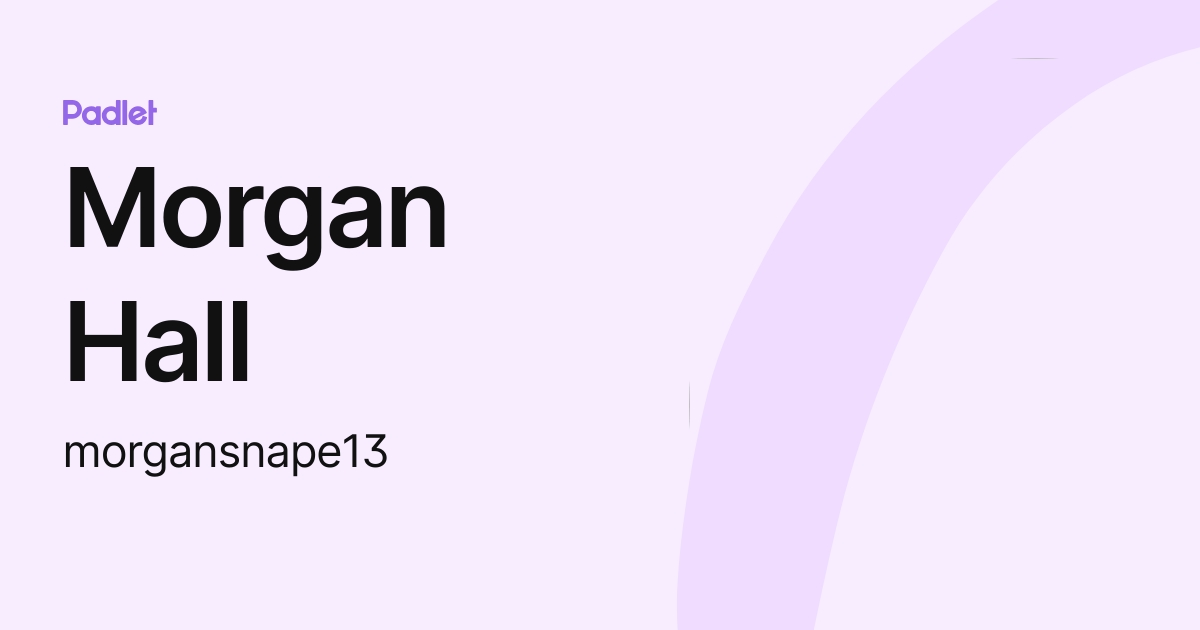 Morgan Hall (morgansnape13) profile | Padlet