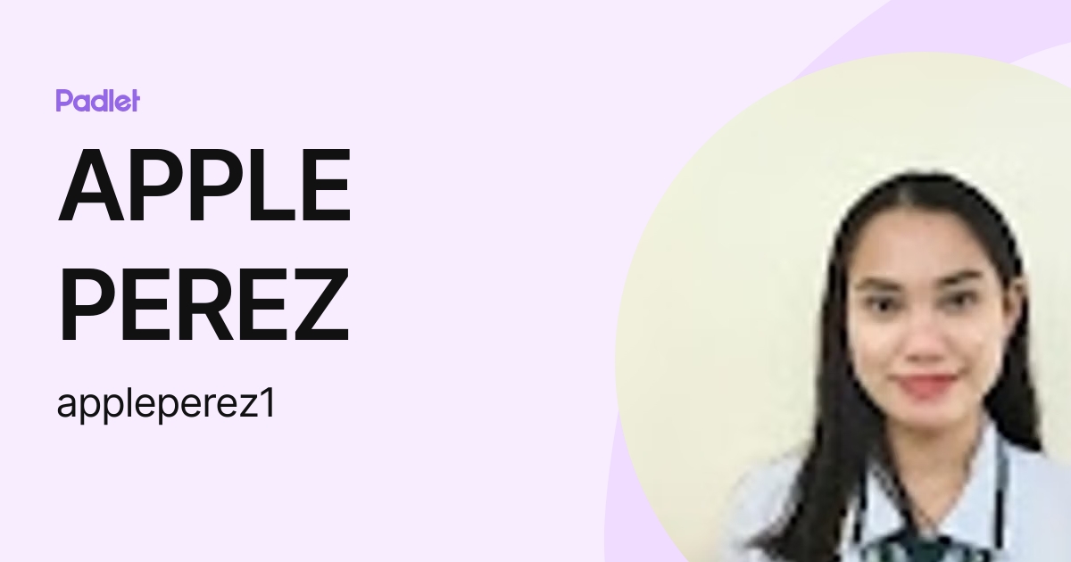 APPLE PEREZ (appleperez1) profile | Padlet