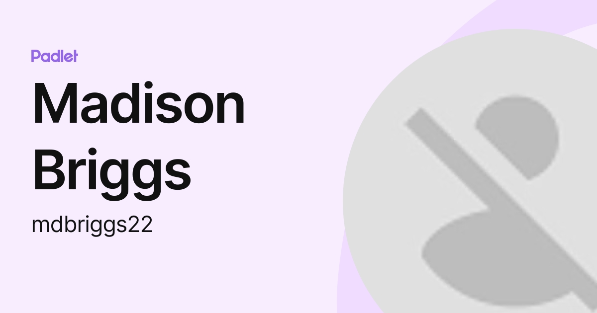 Madison Briggs (mdbriggs22) profile | Padlet