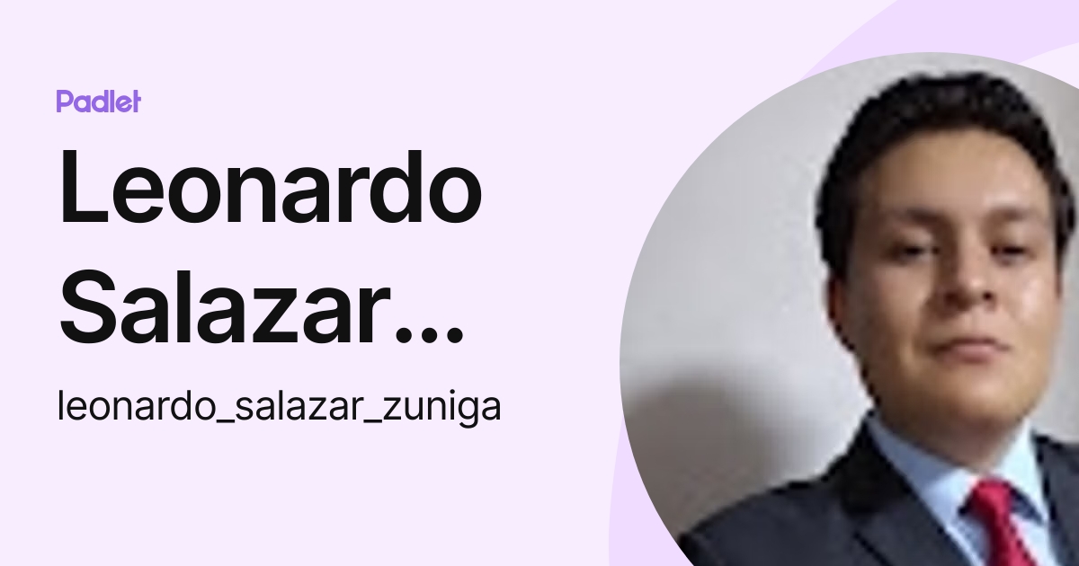 Leonardo Salazar Zuñiga (leonardo_salazar_zuniga) profile | Padlet