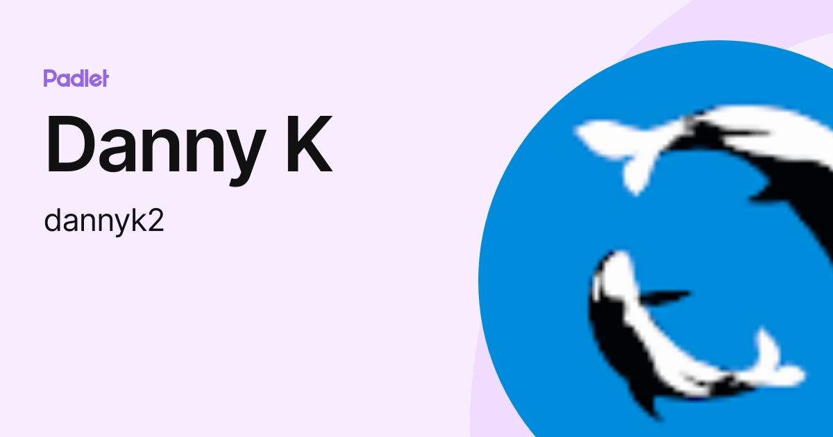 Danny K (dannyk2) profile | Padlet