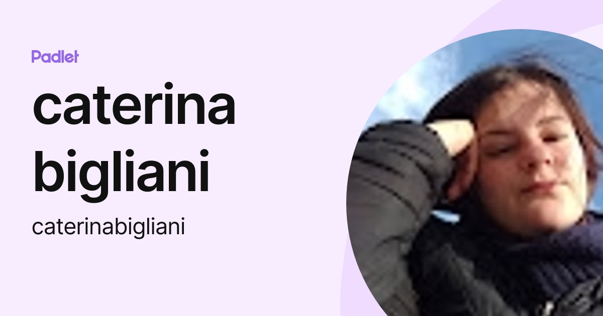 caterina bigliani (caterinabigliani) profile | Padlet