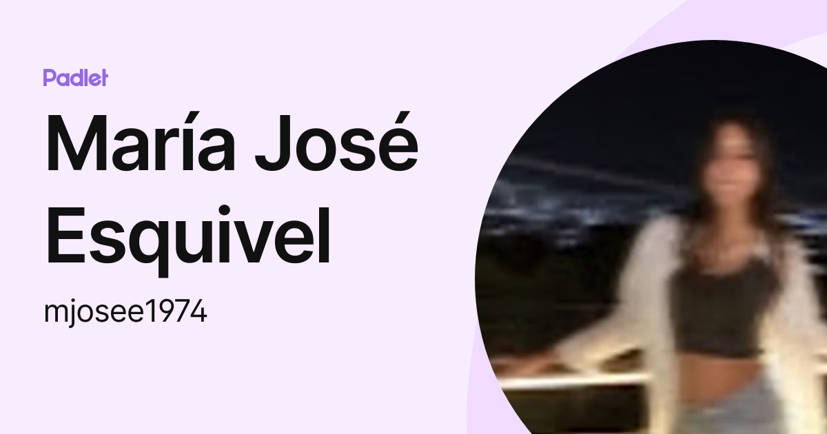 María José Esquivel (mjosee1974) profile | Padlet
