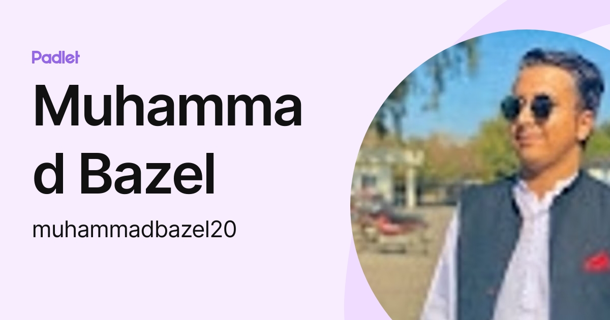 Muhammad Bazel (muhammadbazel20) profile | Padlet