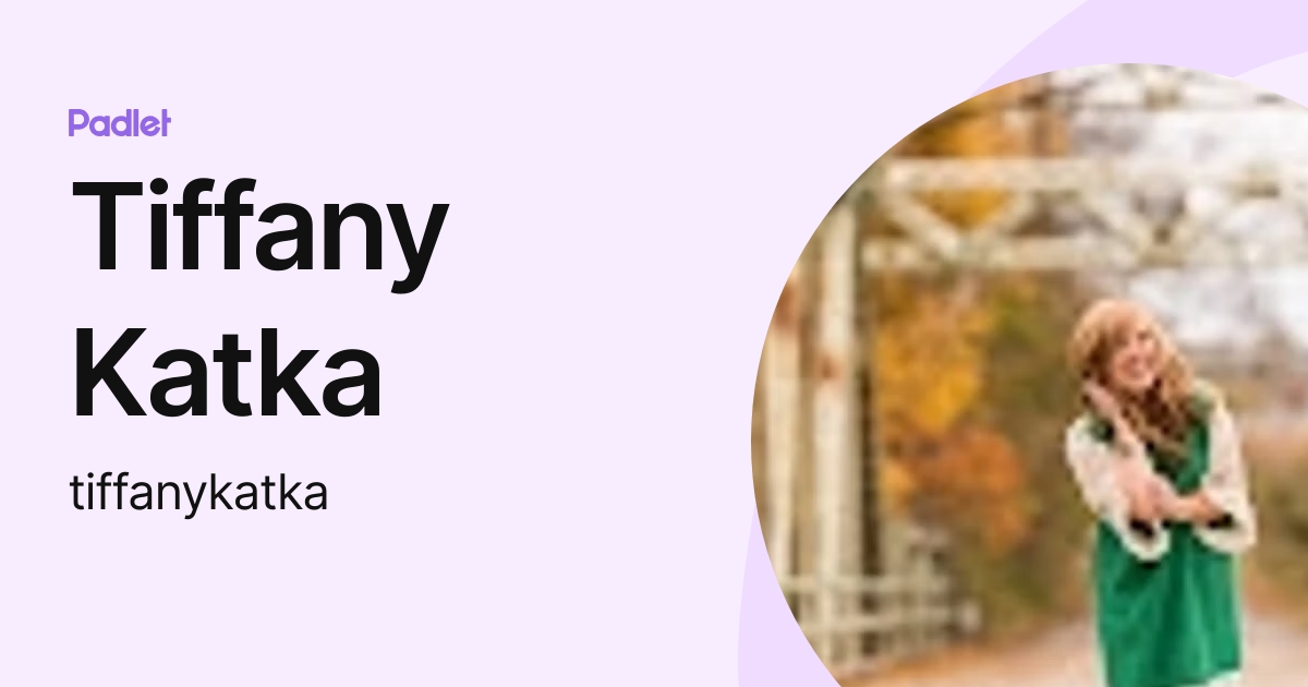 Tiffany Katka (tiffanykatka) profile | Padlet