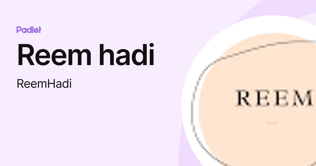 Reem hadi (ReemHadi) profile | Padlet