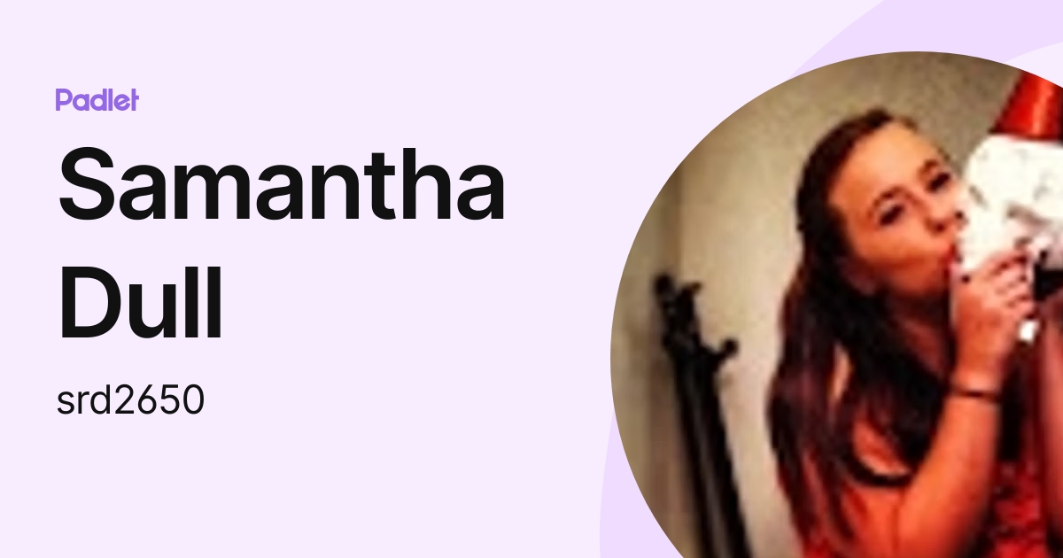 Samantha Dull (srd2650) profile | Padlet
