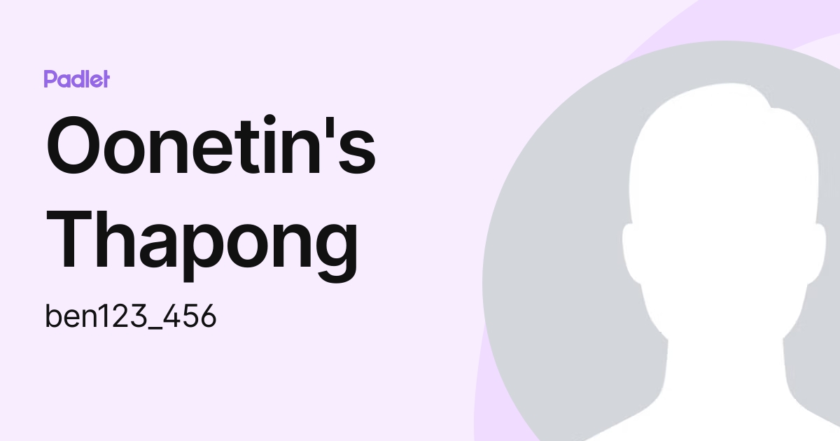 Oonetin's Thapong (ben123_456) profile | Padlet