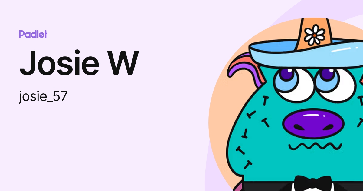 Josie W (josie_57) profile | Padlet