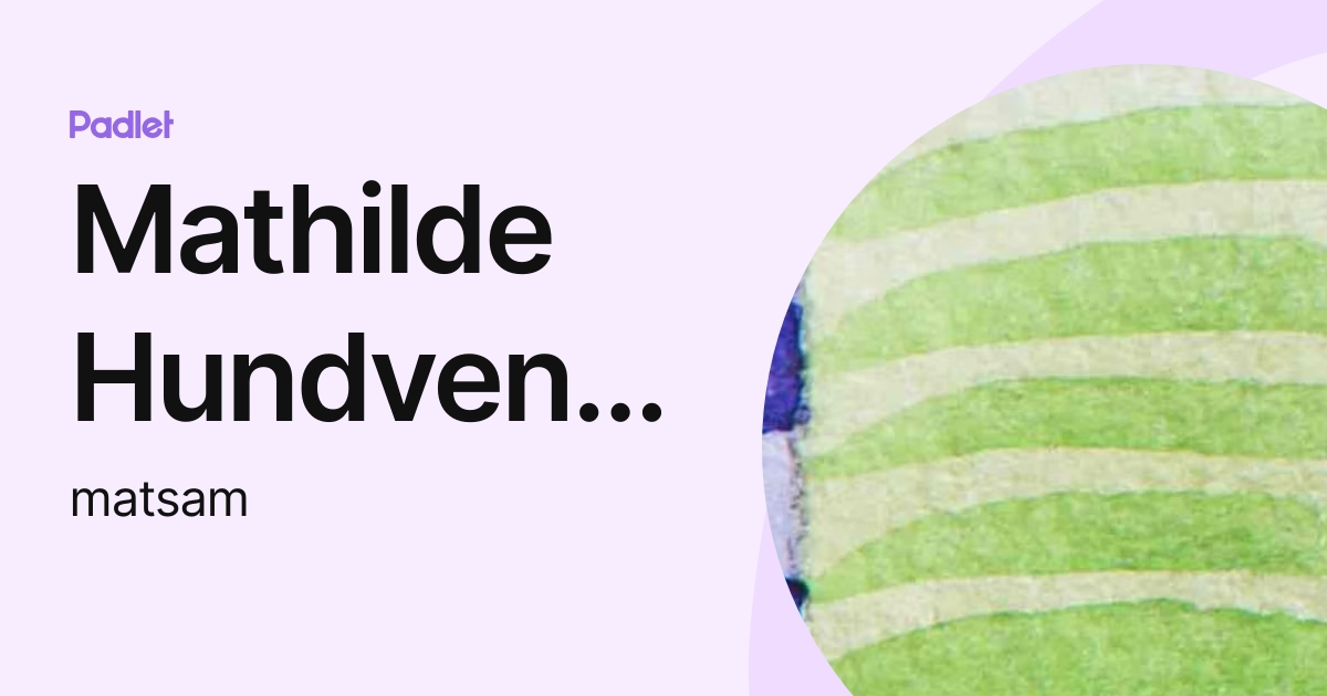 Mathilde Hundven Samdal (matsam) profile | Padlet