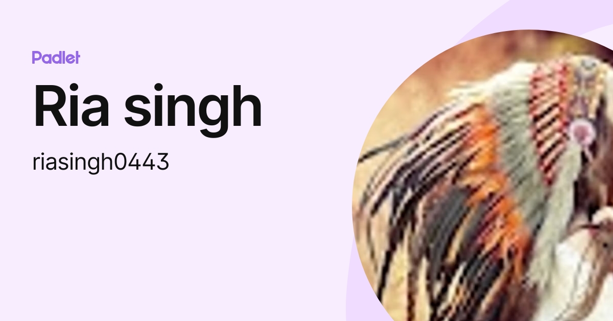Ria singh (riasingh0443) profile | Padlet