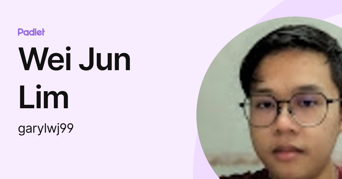 Wei Jun Lim (garylwj99) profile | Padlet