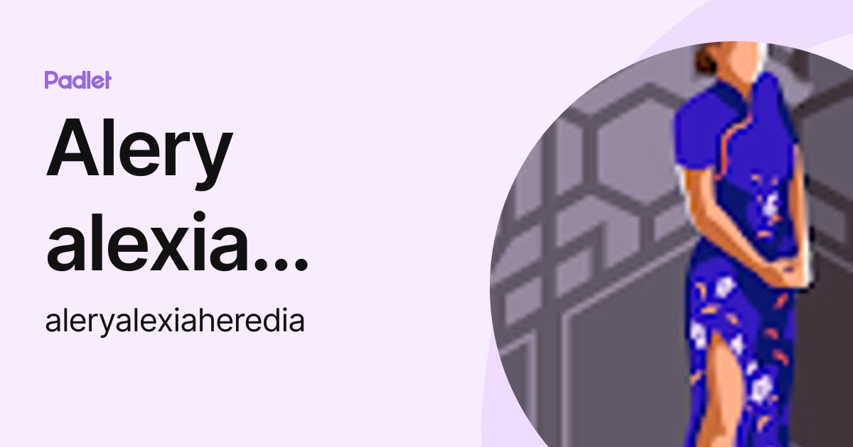 Alery alexia Heredia (aleryalexiaheredia) profile | Padlet
