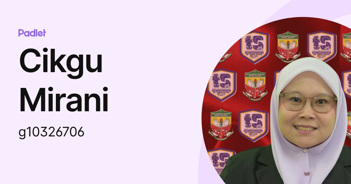 Cikgu Mirani (g10326706) profile | Padlet