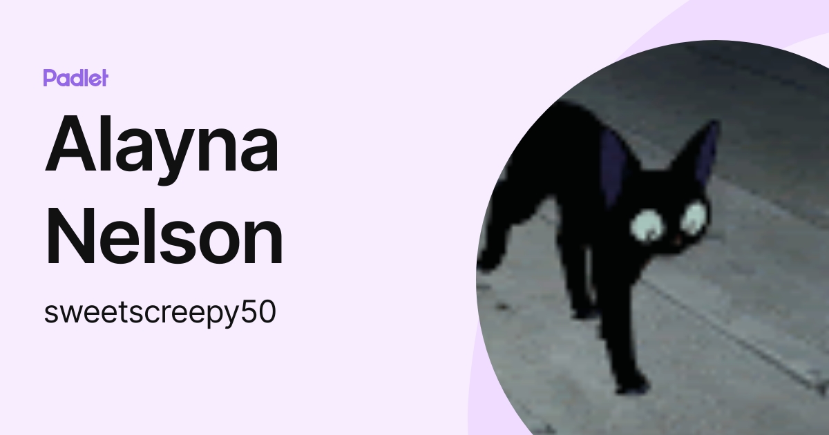 Alayna Nelson (sweetscreepy50) profile | Padlet