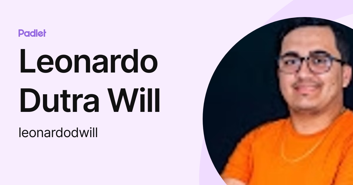 Leonardo Dutra Will (leonardodwill) profile | Padlet