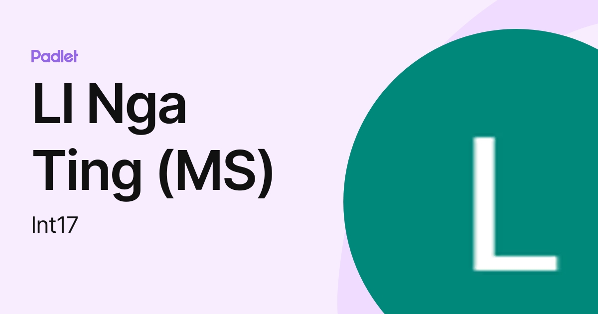 LI Nga Ting (MS) (lnt17) profile | Padlet