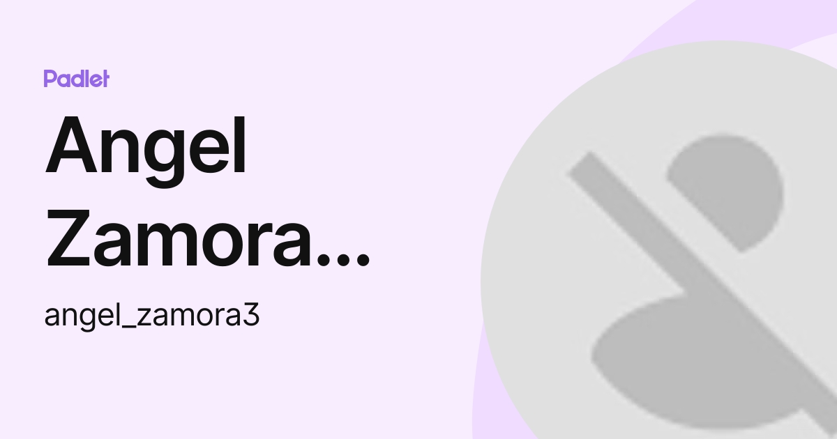 Angel Zamora and Ricky (angel_zamora3) profile | Padlet