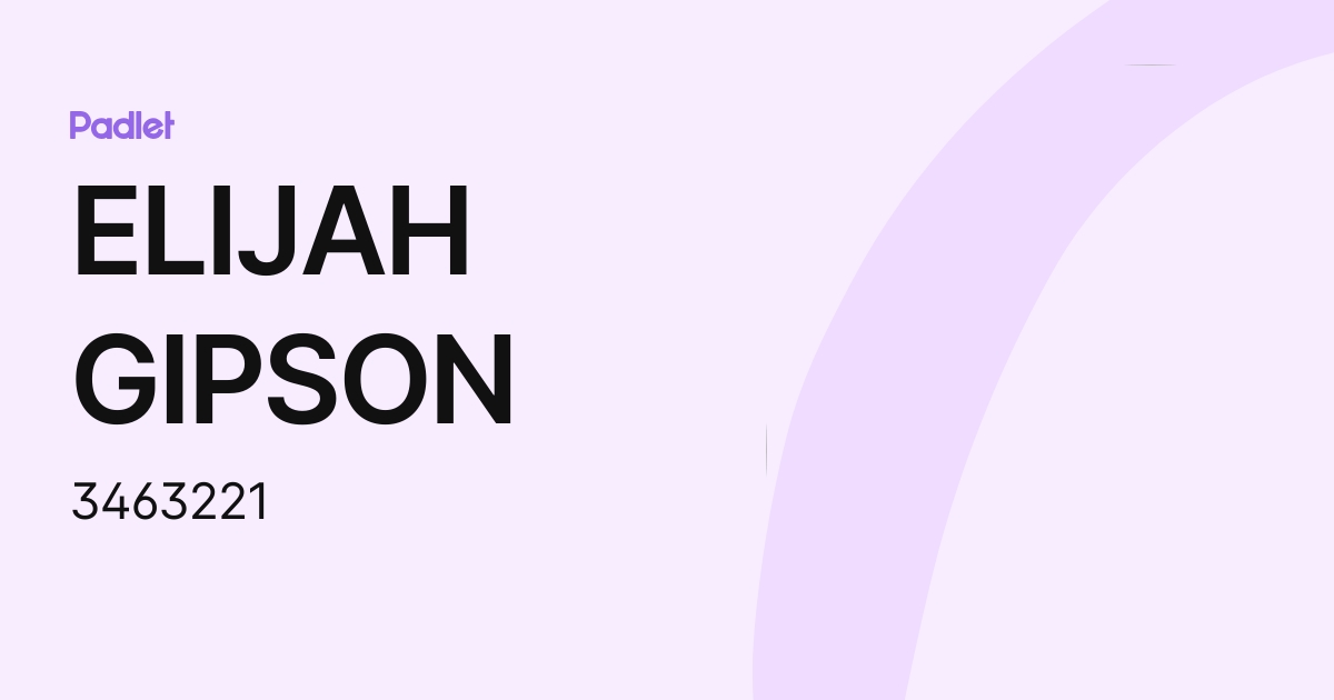 ELIJAH GIPSON (3463221) profile | Padlet