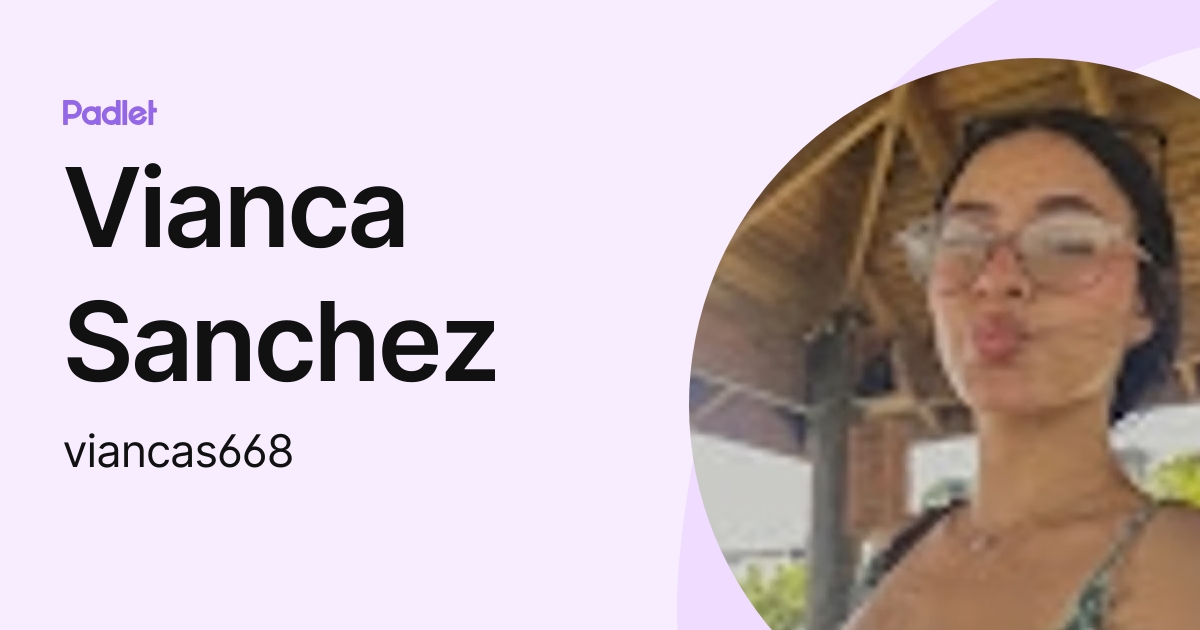 Vianca Sanchez (viancas668) profile | Padlet