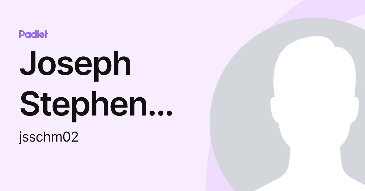 Joseph Stephen Schmidt (jsschm02) profile | Padlet
