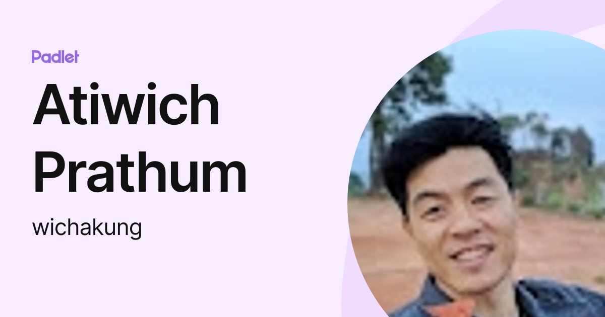 Atiwich Prathum (wichakung) profile | Padlet