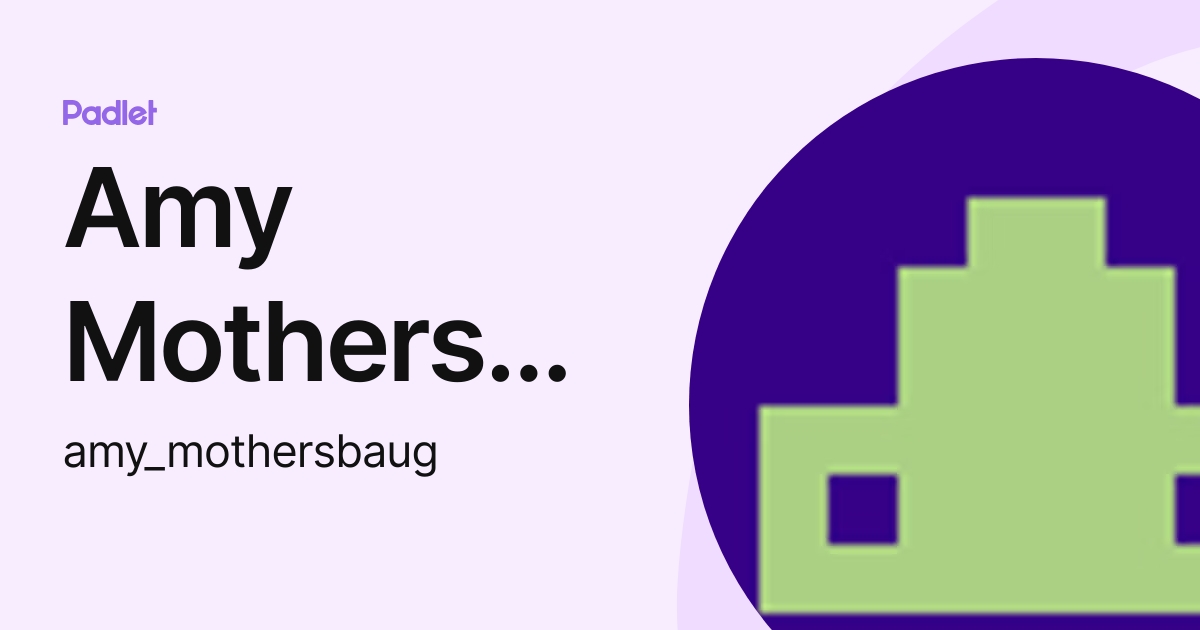 Amy Mothersbaugh (amy_mothersbaug) profile | Padlet