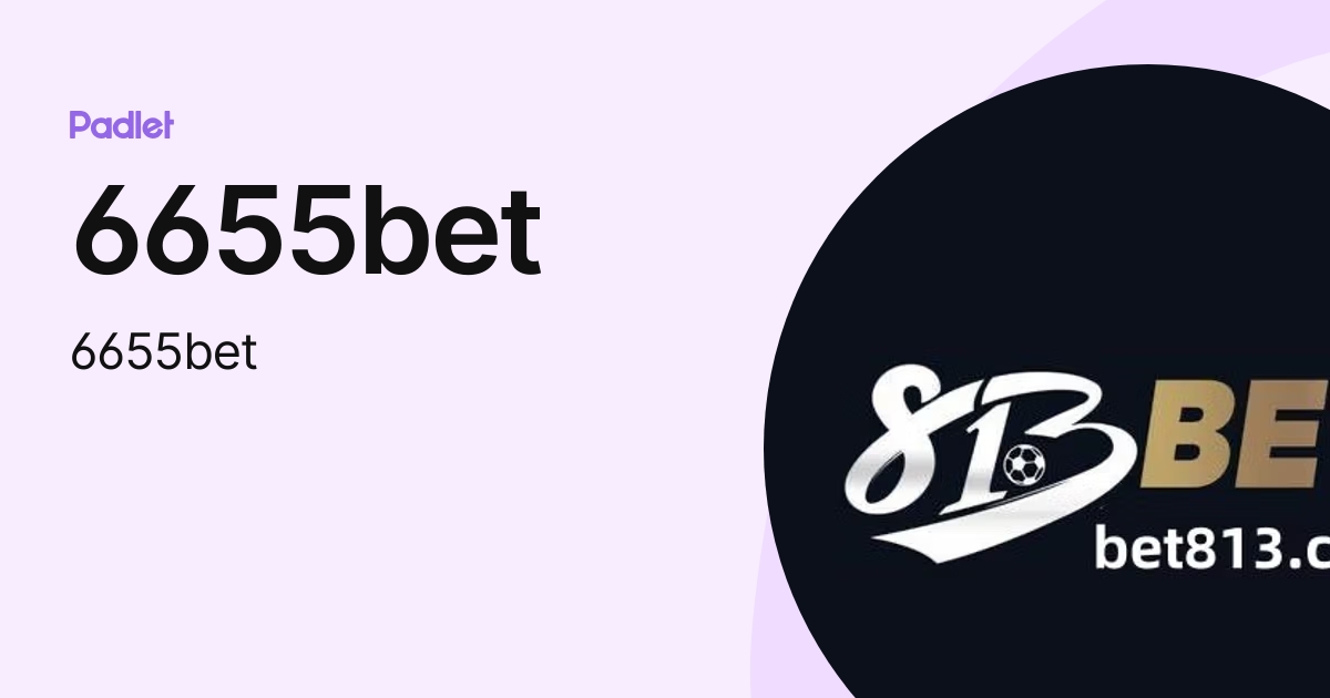 6655bet 6655bet Profile Padlet
