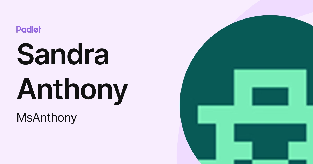 Sandra Anthony (MsAnthony) profile | Padlet