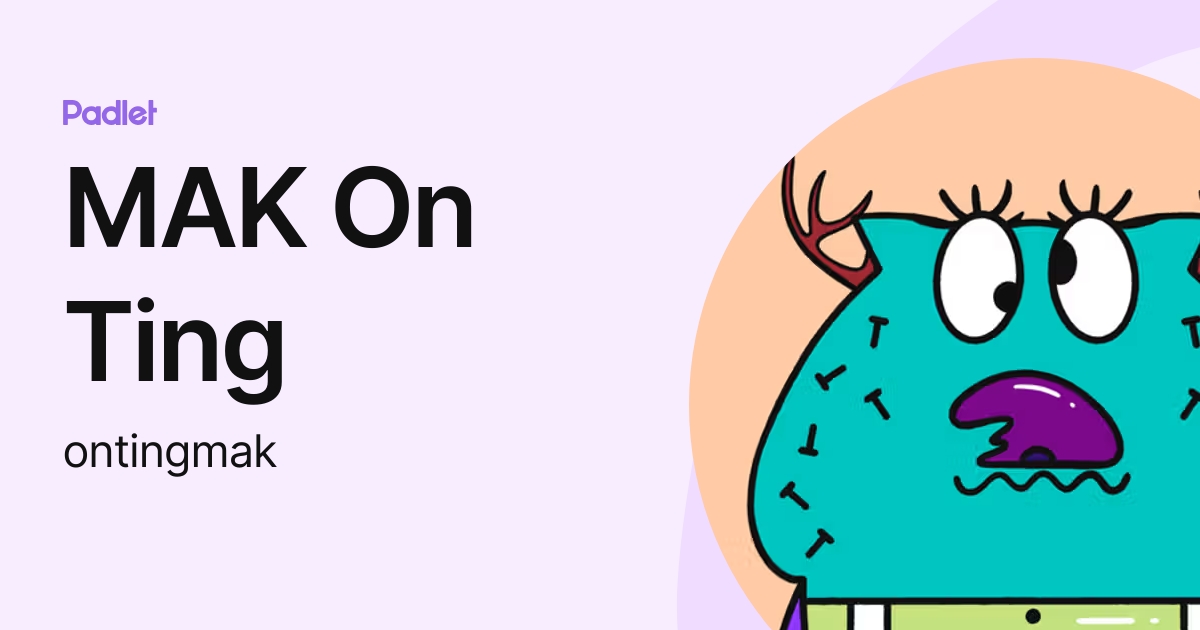 MAK On Ting (ontingmak) profile | Padlet